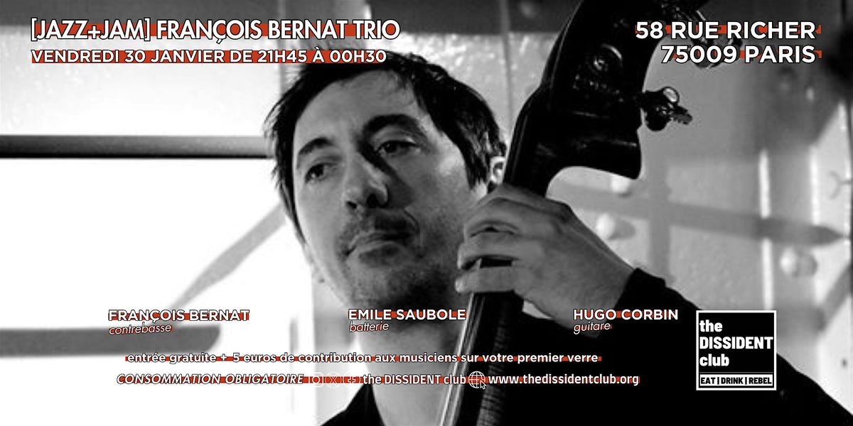 [JAZZ+JAM] François Bernat Trio, The Dissident Club, Paris, 30 January ...