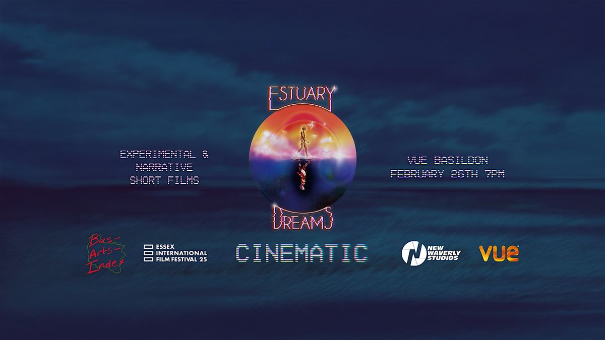 Estuary Dreams Cinematic - Vue Cinema Basildon, Vue Basildon, 26 ...