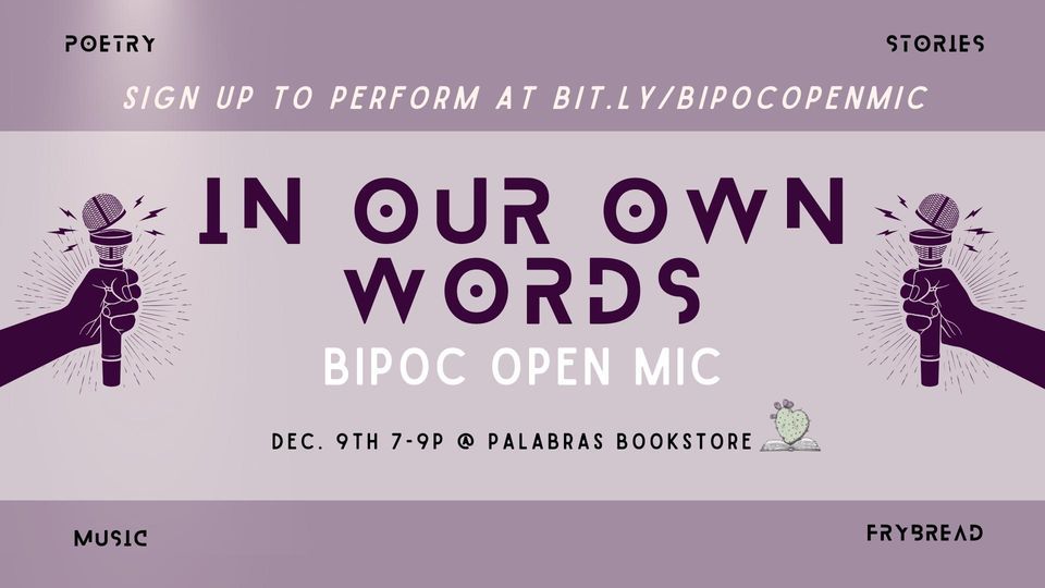 IN OUR OWN WORDS: BIPOC Open Mic, Palabras Bilingual Bookstore ...