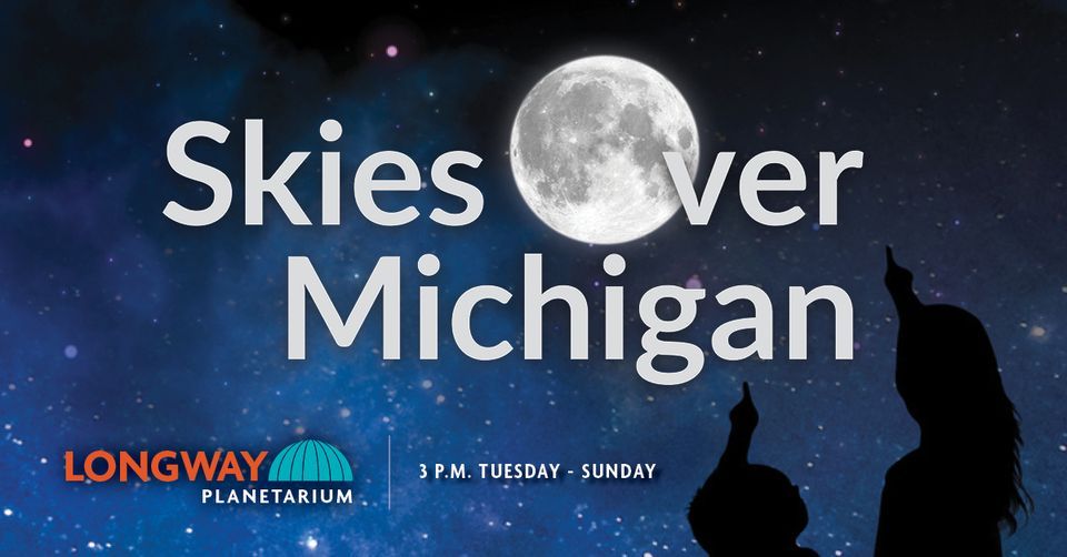 Skies Over Michigan, Longway Planetarium, Flint, 2 June 2023 | AllEvents.in