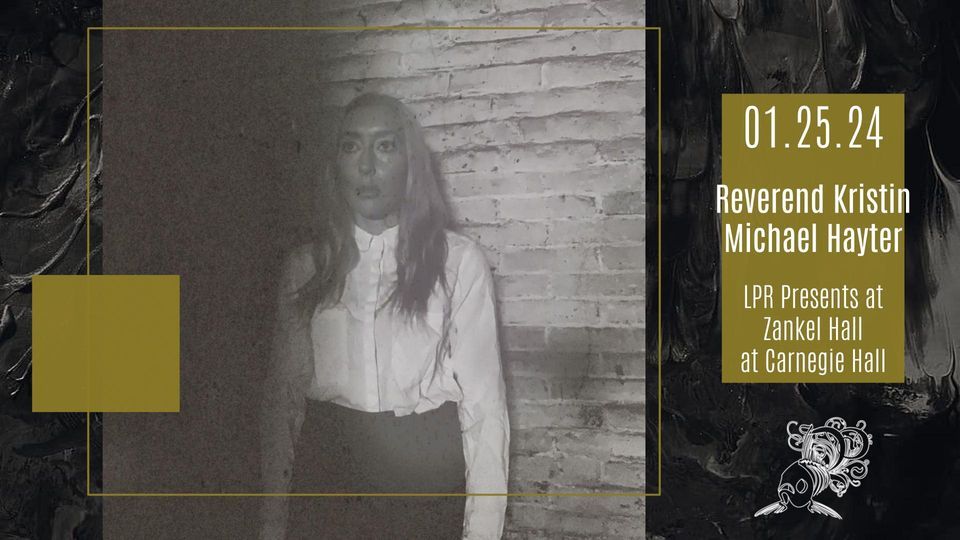 LPR Presents: Reverend Kristin Michael Hayter at Zankel Hall at ...