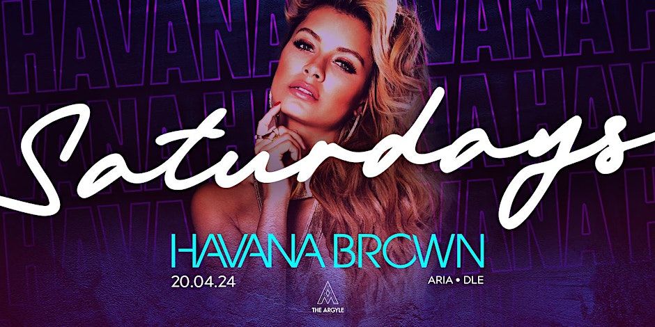The Argyle Saturdays feat. HAVANA BROWN // FREE & Discounted Entry / SYDVIP, The Argyle - Sydney ...