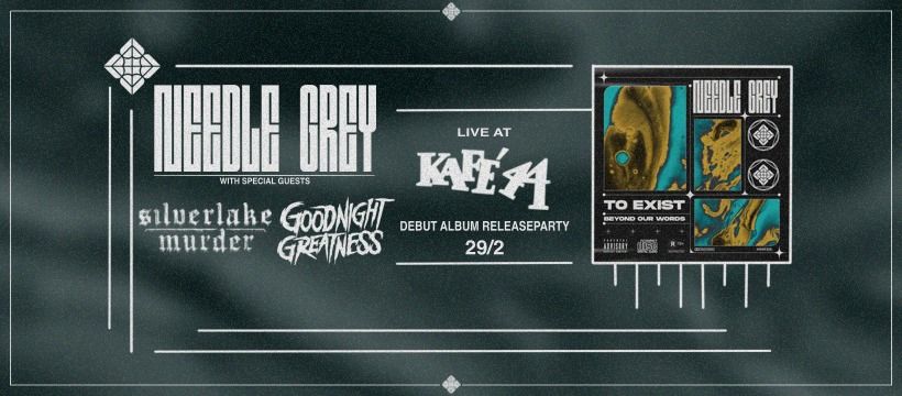 NEEDLE GREY - RELEASE GIG @ KAFÉ 44 W/ GOODNIGHT GREATNESS + SILVERLAKE ...
