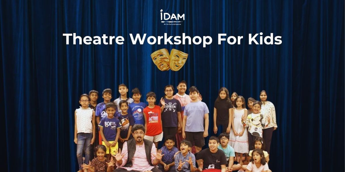 Theatre Workshop for Kids, IDAM - The Art & Cultural Space: Chennai, 17 August 2025 | AllEvents