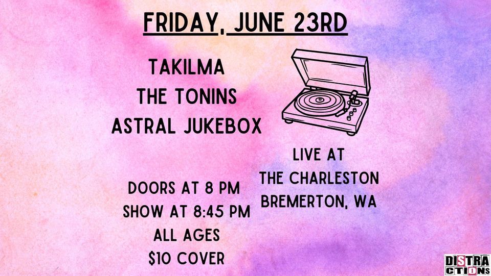 Takilma / The Tonins/ Astral Jukebox, The Charleston, Bremerton, 23 ...