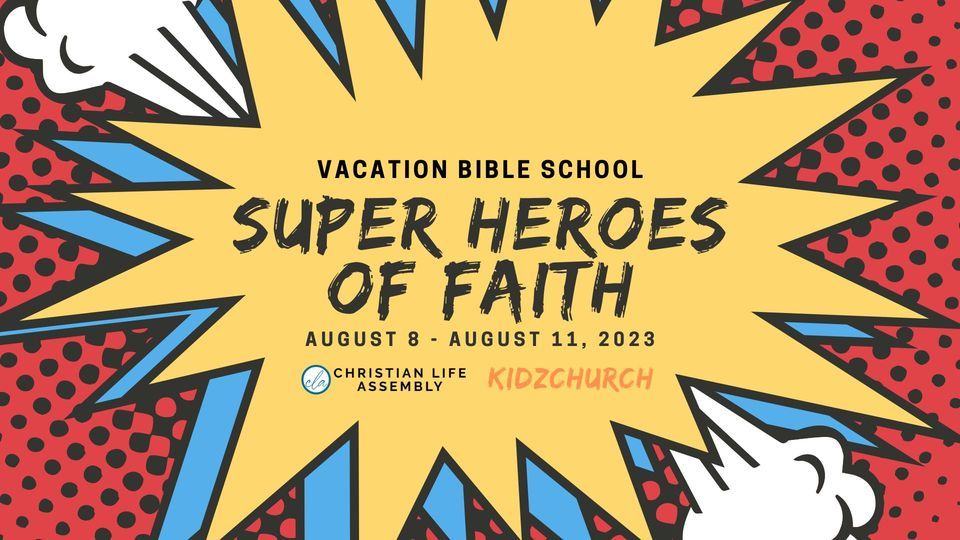 Vacation Bible School: Super Heroes of Faith, Christian Life Assembly ...