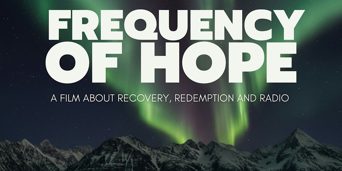Sneak Peak: Frequency of Hope – A Film About Recovery, Redemption ...
