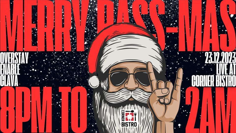 Merry Bass-Mas: With Overstay, Clava & Enable, Corner Bistro, Chiang ...