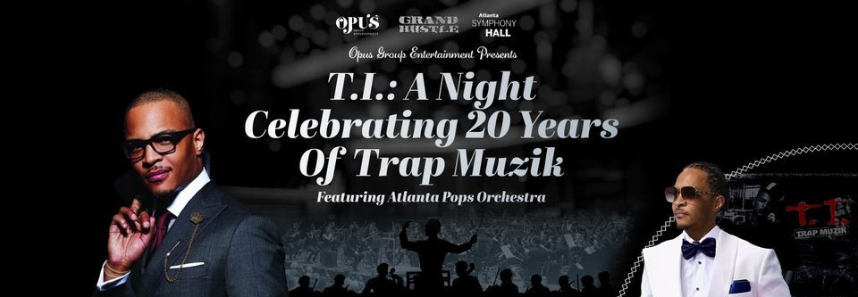 T.I. - Celebrating 20 Years of Trap Muzik, Atlanta Symphony Hall LIVE ...