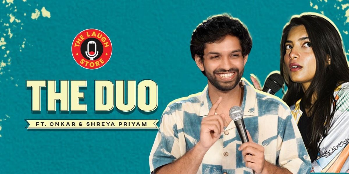 The Duo ft. Onkar & Shreya Priyam, The Laugh Store: DLF Cyberhub ...