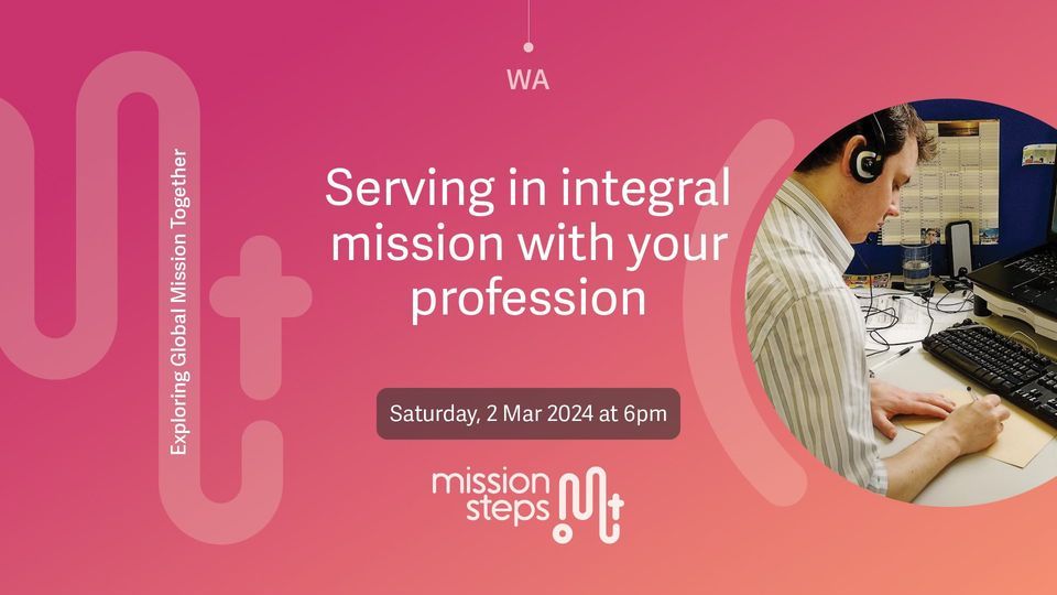 Mission Steps (WA) : Serving in integral mission with your profession ...