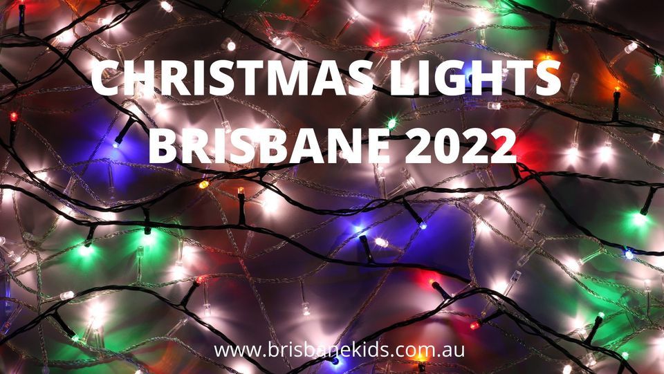 2022 Brisbane Christmas Lights List Driving Maps Release December 5 2022-brisbane-christmas-lights-list-driving-maps-release-december-5