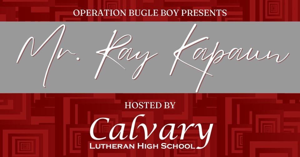 Operation Bugle Boy Mr. Ray Kapaun, Calvary Lutheran High School ...