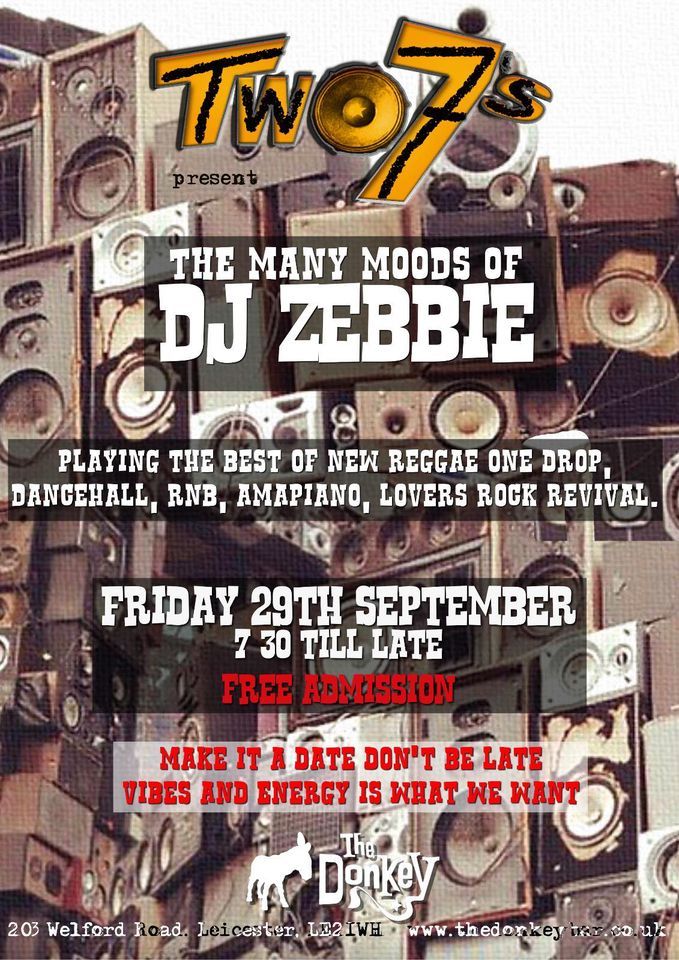 Two7s present..... The Many Moods Of DJ Zebbie (Free entry), The Donkey ...