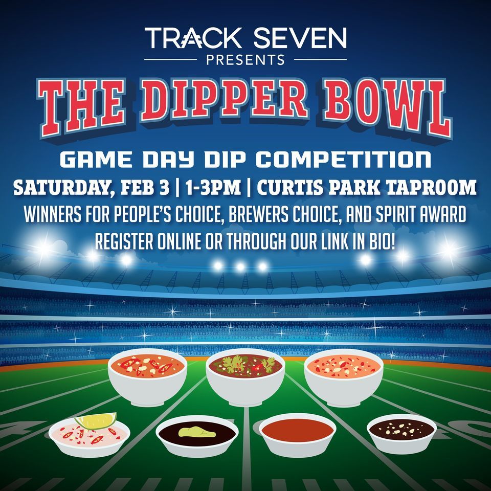The Dipper Bowl: Game Day Dip Competition, Track 7 Brewing Co ...