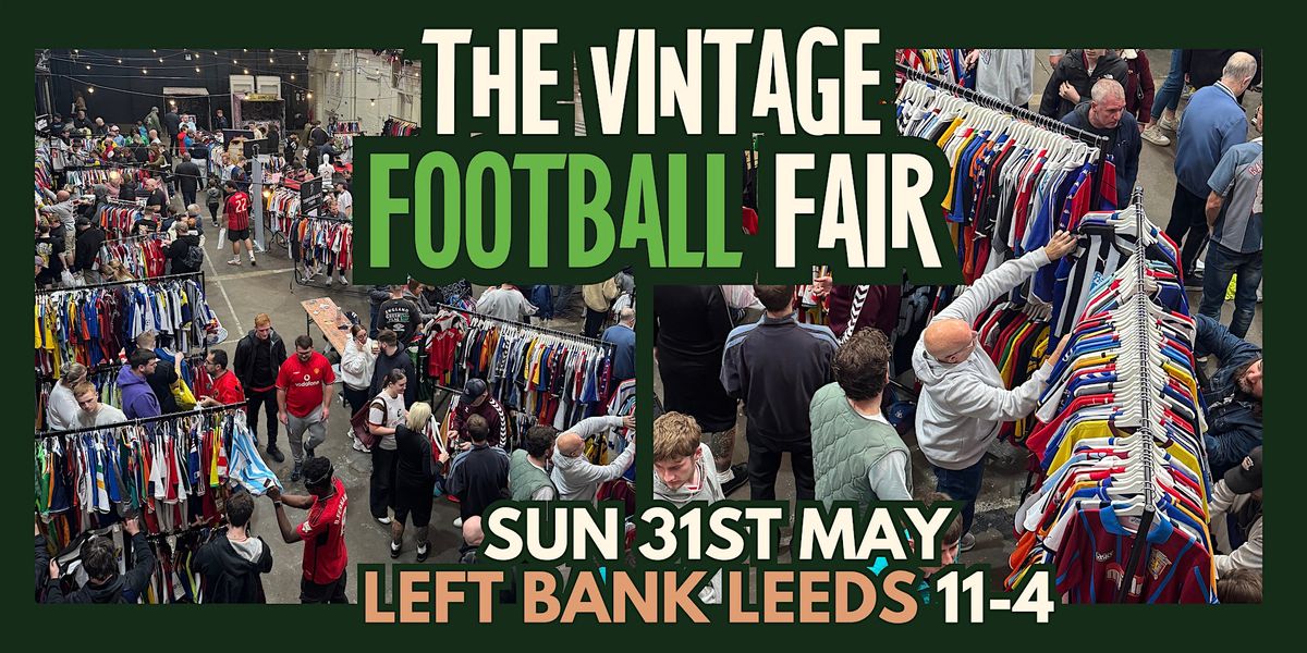 The Leeds Vintage Football Fair, Left Bank Leeds, Burley, 31 May 2026 ...
