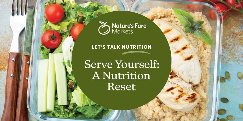 Lets Talk Nutrition - Serve Yourself: A Nutrition Reset, Nature's Fare ...