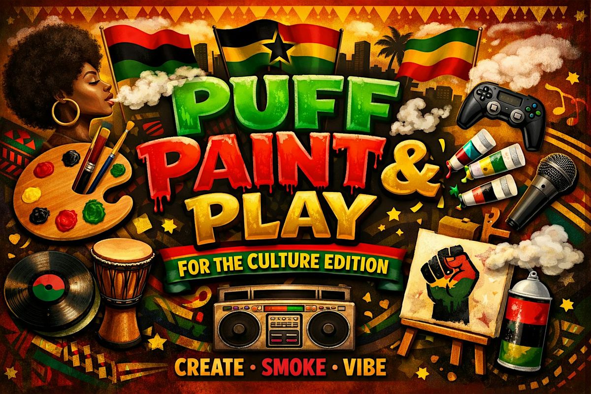 Puff, Paint, & Play: For the Culture Edition w/ Loud Vybz, 401 W 24th ...
