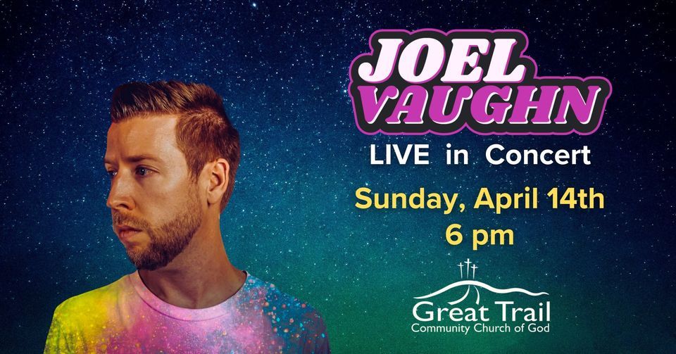 Joel Vaughn - LIVE in Concert, Great Trail Community Church of God ...