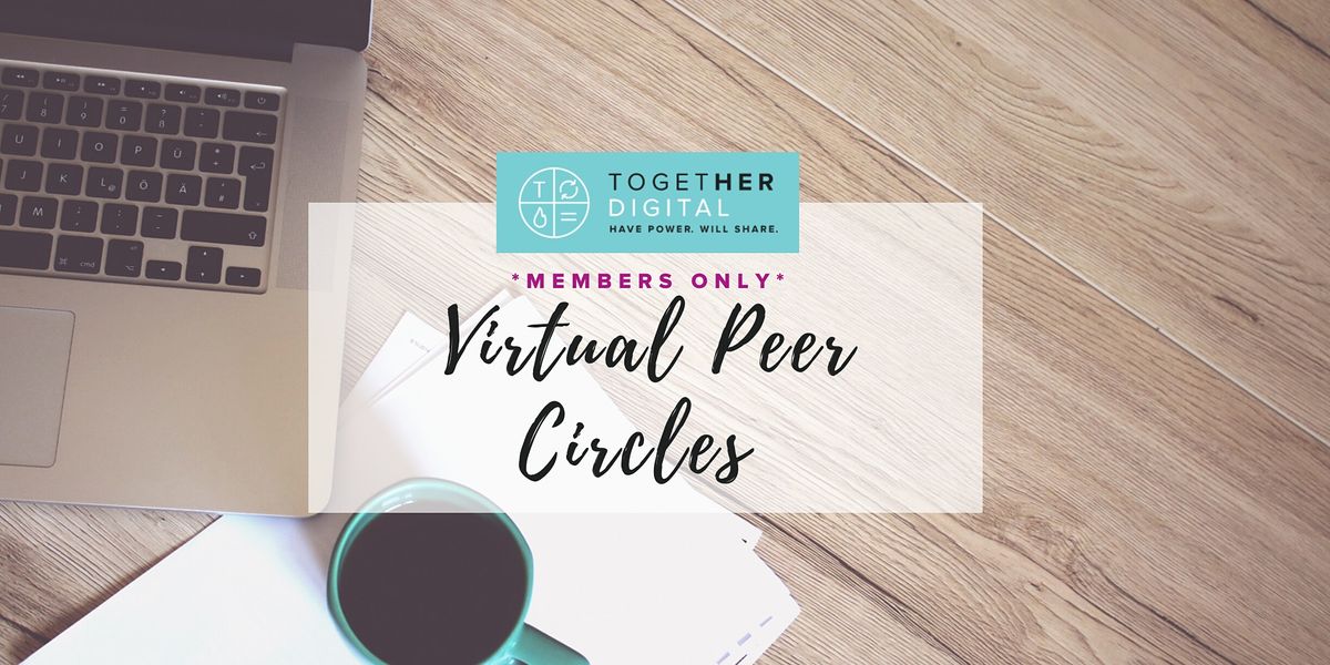 Together Digital Members Only OPEN Topic Virtual Peer Circle, June 24 ...