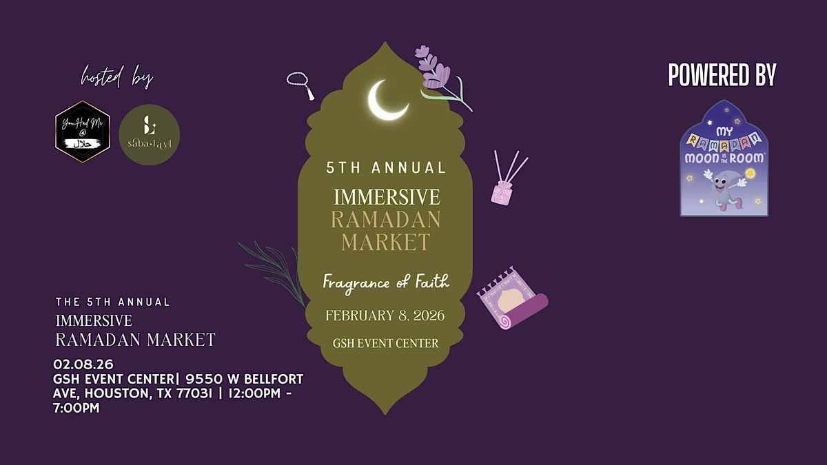 5th Annual Immersive Ramadan Market 26 - HOUSTON, GSH Event Center ...