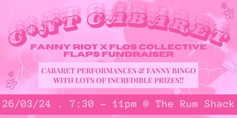 Fanny Riot x Flos Collective present: The C*NT CABARET! , The Rum Shack ...