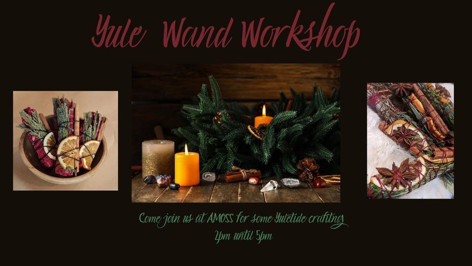 Yule Wand Workshop, AMOSS, Milton, December 17 2023 | AllEvents.in