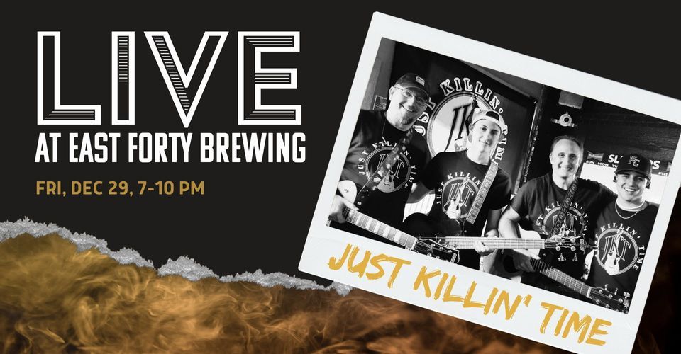 Just Killin Time LIVE @ East Forty, East Forty Brewing, Blue Springs ...