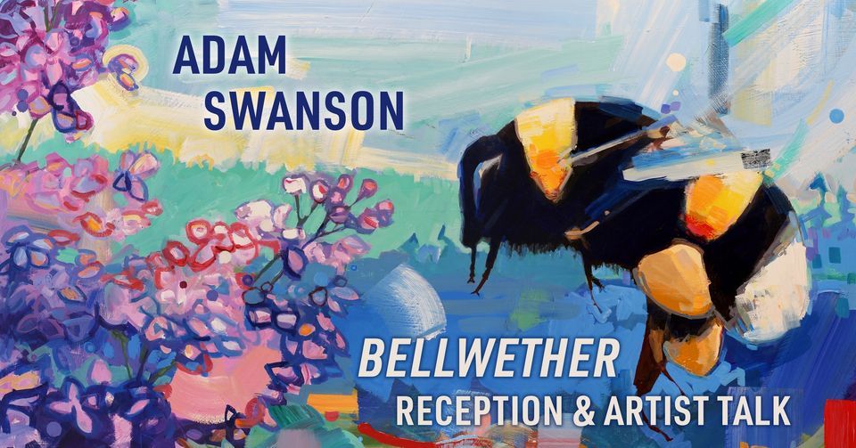 Bellwether Reception & Artist Talk with Adam Swanson, Duluth Art ...