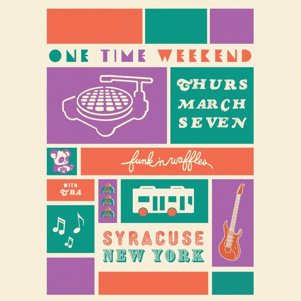 One Time Weekend W S G Pop Culture Funk N Waffles Syracuse 7 March
