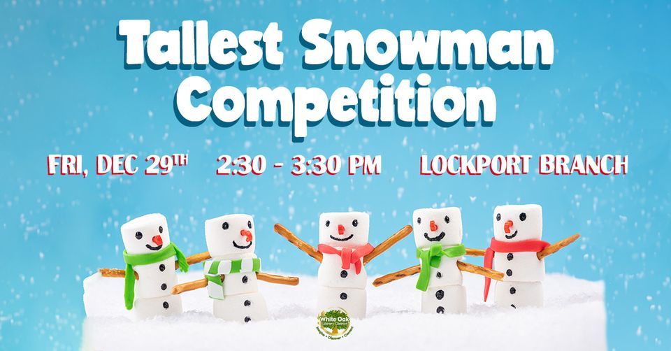 Tallest Snowman Competition, White Oak Library District (Lockport, IL ...