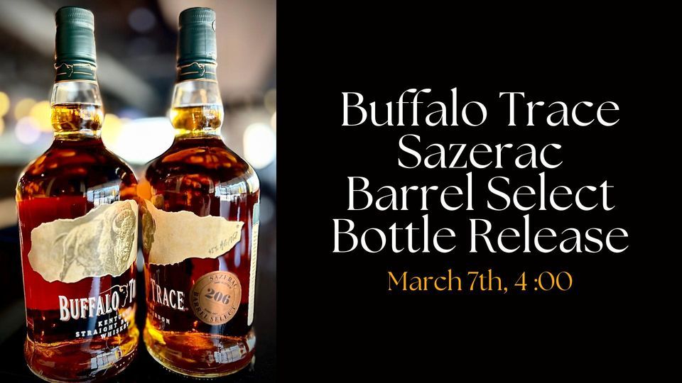 Buffalo Trace Sazerac Barrel Select Bottle Release, 580 Ritchie Hwy Ste ...