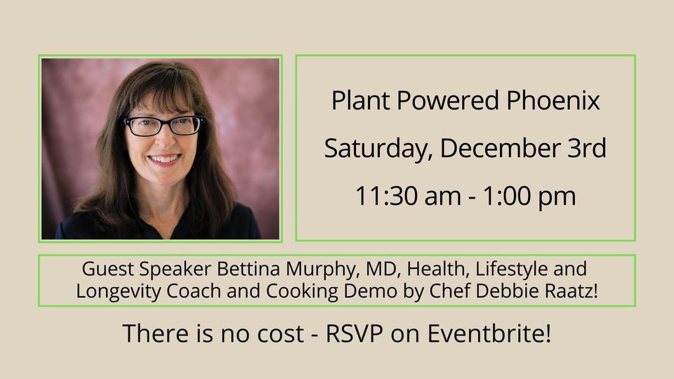 Plant Powered Phoenix Guest Speaker Bettina Murphy, MD and Cooking Demo ...