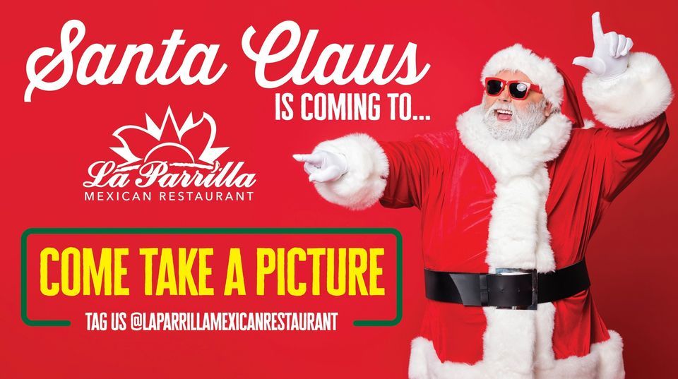 Santa Claus is Coming to La Parrilla!, La Parrilla Mexican Restaurant ...