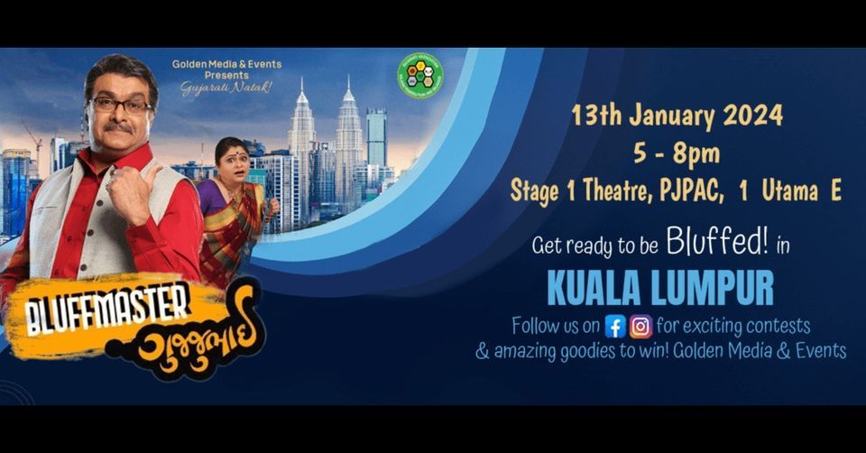 Bluffmaster Gujjubhai, Petaling Jaya Performing Arts Centre - PJPAC, 13 ... Bluffmaster Gujjubhai, Petaling Jaya Performing Arts Centre - PJPAC, 13 ...