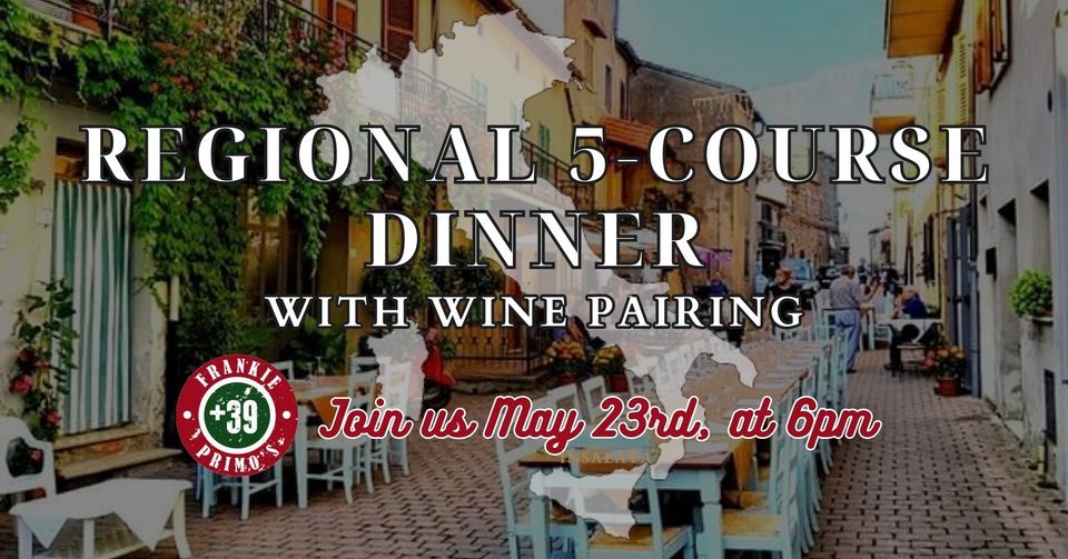 5-Course & Wine Pairing Regional Dinner, Frankie Primo's +39 North ...