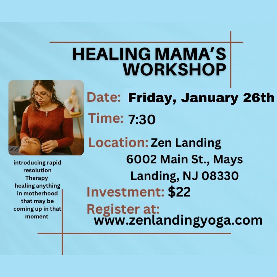 Healing Mamas Workshop, Zen Landing Wellness Studio, Mays Landing ...