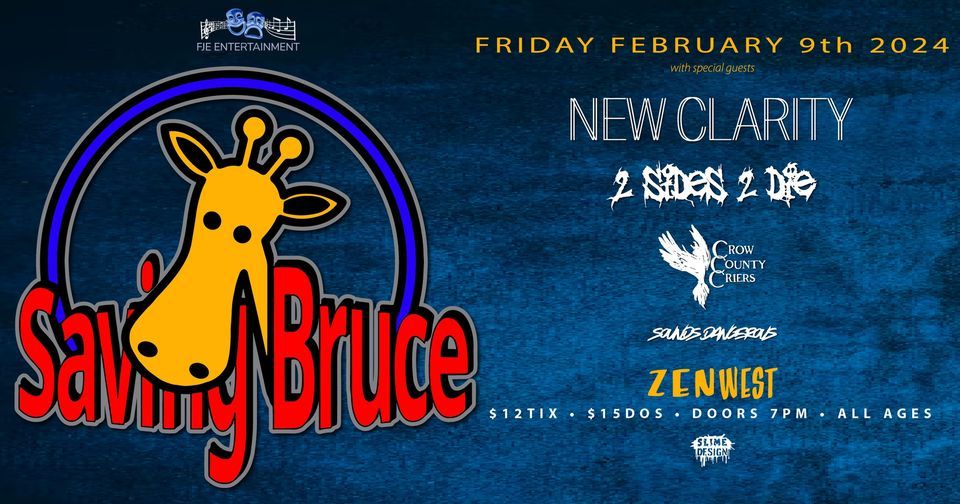 ZEN WEST PRESENT: SAVING BRUCE, New Clarity, 2 Sides 2 Die and Crow ...