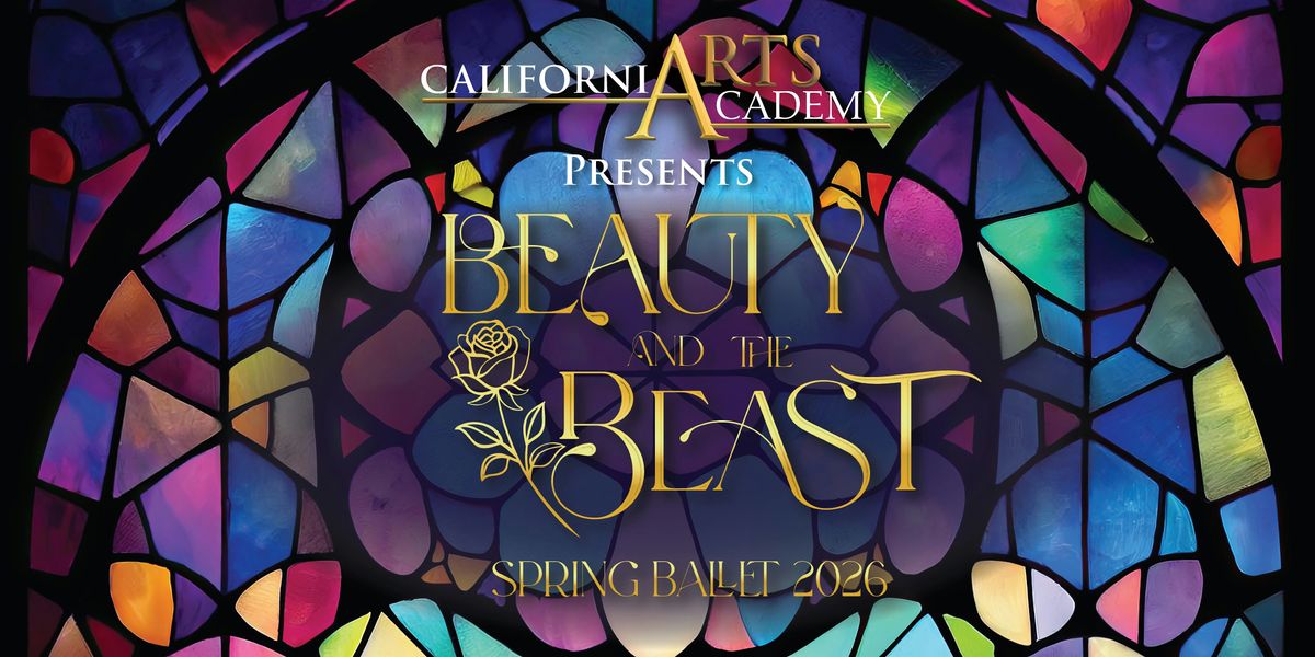 Beauty and the Beast: Spring Ballet 2026, California Arts Academy ...