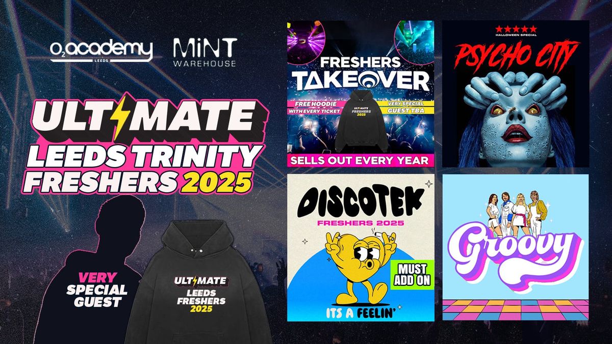 ULTIMATE LEEDS TRINITY FRESHERS 2025 ⚡ FREE Freshers Hoodie with Every ...
