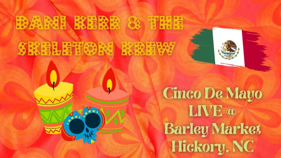 Dani Kerr & The Skeleton Krew LIVE @ Barley Market! Cinco De Mayo ...