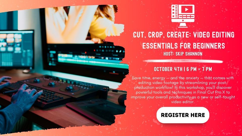Cut, Crop, Create: Video Editing Essentials, AOC Community Media, Lafayette, October 4 2023 ...