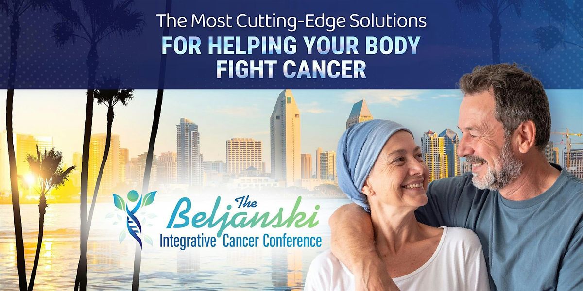 The Beljanski Integrative Cancer Conference, San Diego Marriott La ...