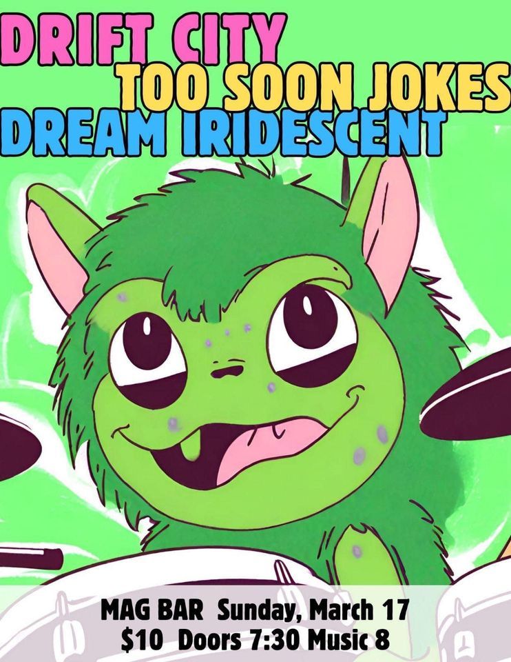 Drift City, Too Soon Jokes, Dream Iridescent, Mag Bar, Louisville, 17 ...
