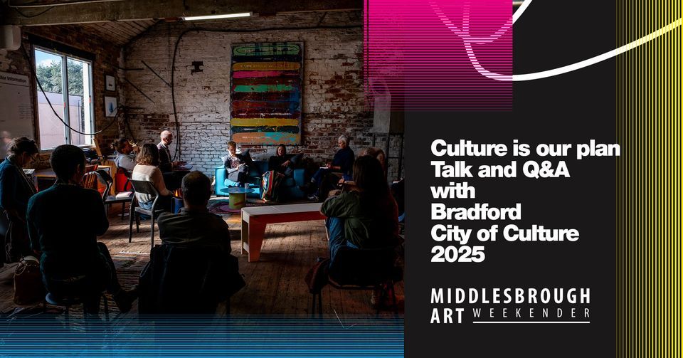 Culture is our plan - Talk and Q&A with Bradford City of Culture 2025 ...
