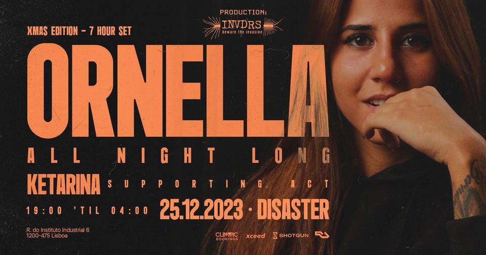 ORNELLA -all night Long X MAS EDITION @ Disaster, Rua do Instituto ...