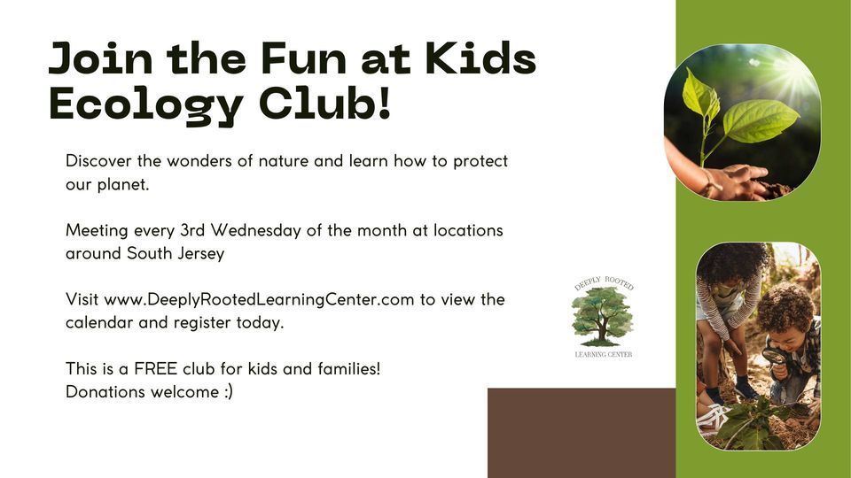 Kid & Teen Ecology Club, Deeply Rooted Learning Center, Cape May Court ...