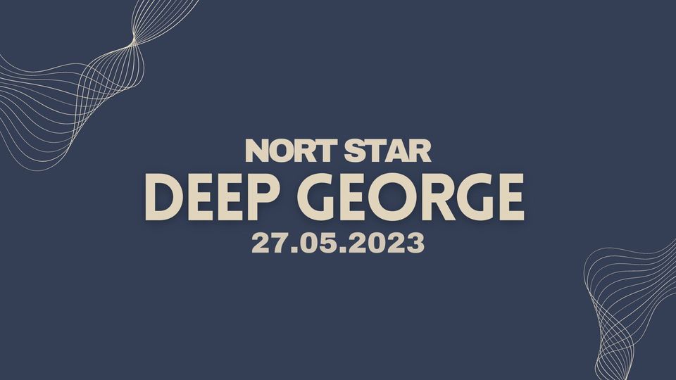 DEEP GEORGE , North Star Plovdiv, 27 May 2023 | AllEvents.in