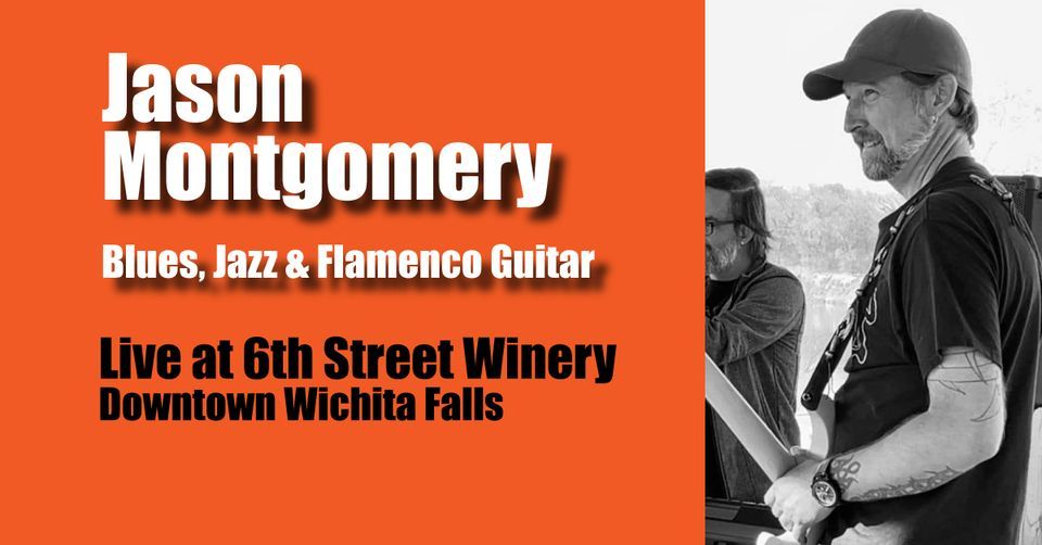 Jason Montgomery at 6th Street Winery, 6thstreetwinery, Holliday, 8 ...