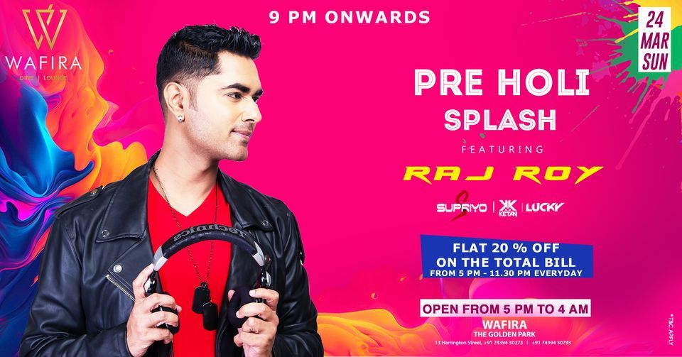 WAFIRA PRE HOLI SPLASH Ft. RAJ ROY | 24 MARCH SUNDAY, 13, Harrington ...